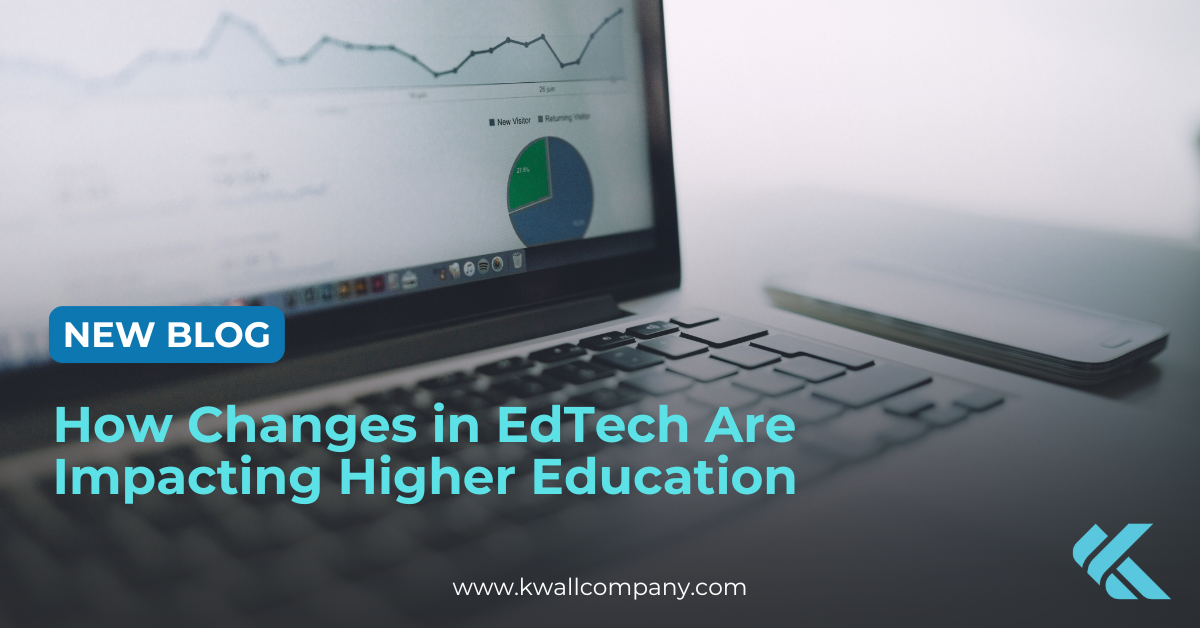 How Changes in EdTech Are Impacting Higher Education - KWALL