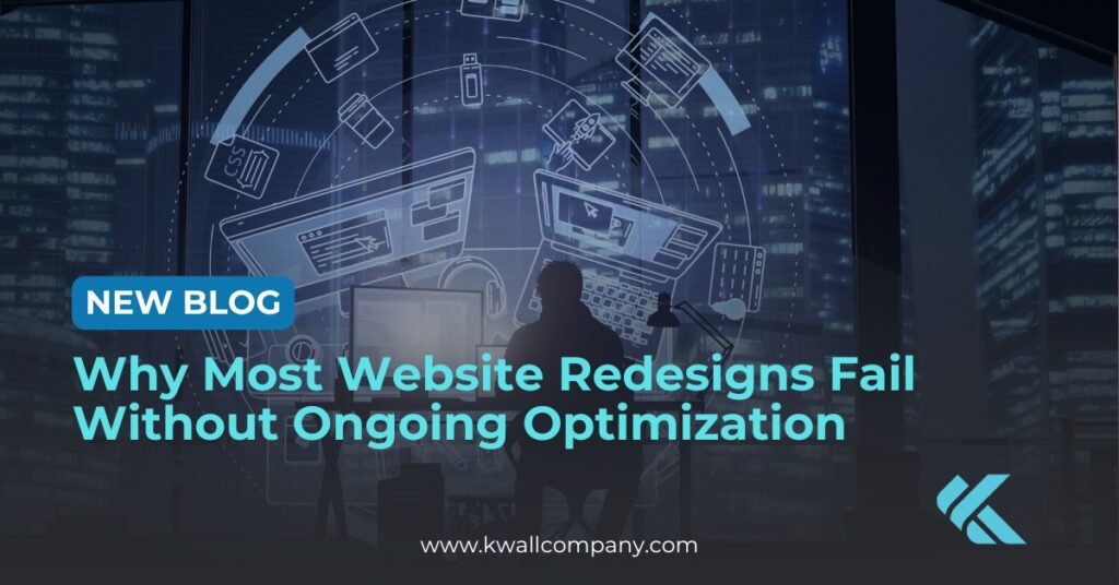 Why Most Website Redesigns Fail Without Ongoing Optimization - KWALL