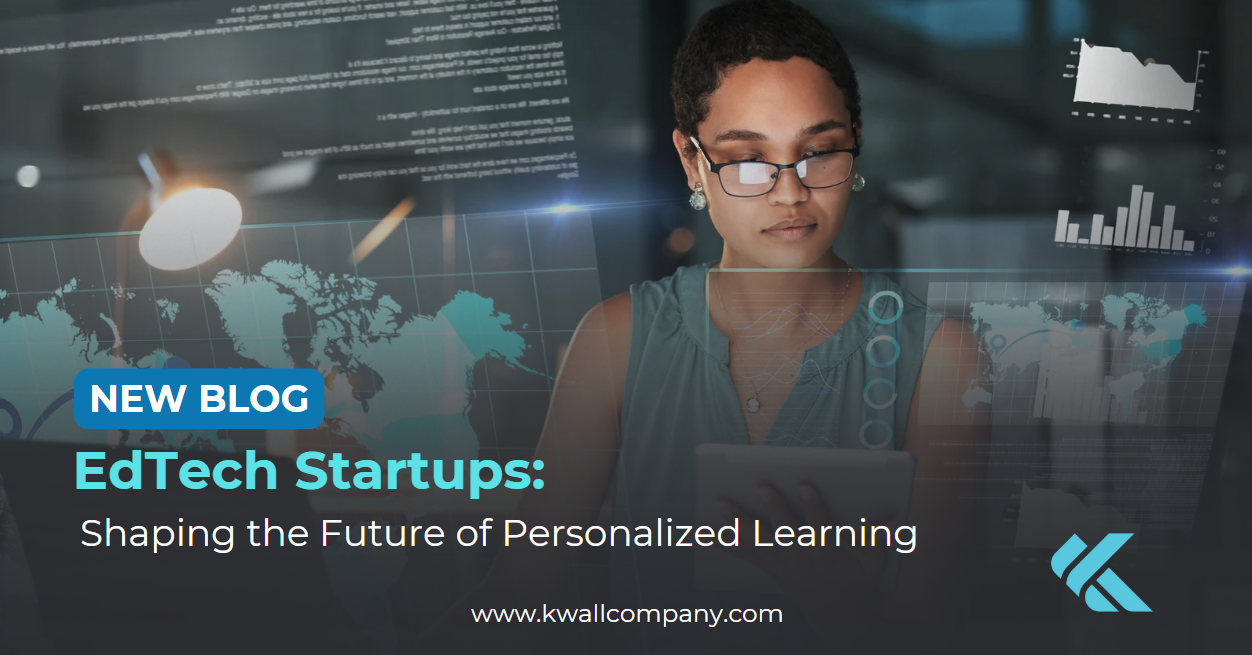EdTech Startups: Shaping the Future of Personalized Learning - KWALL