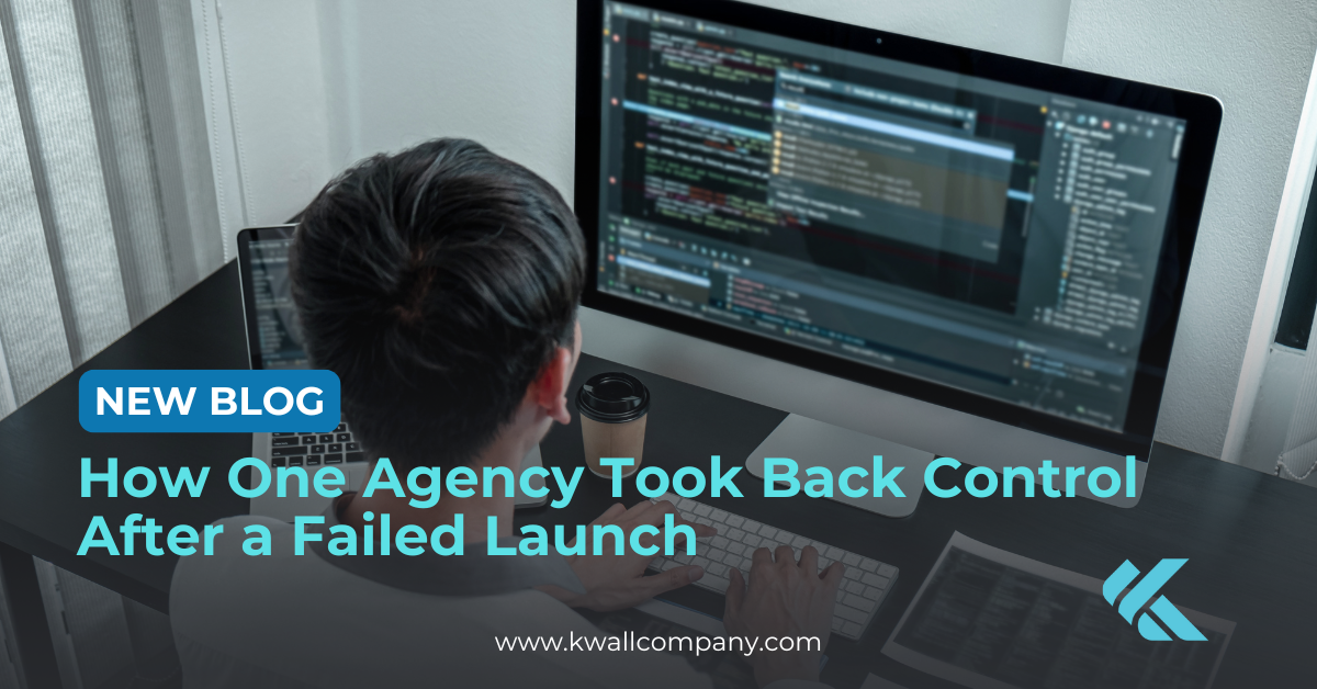 How One Agency Took Back Control After a Failed Launch - KWALL